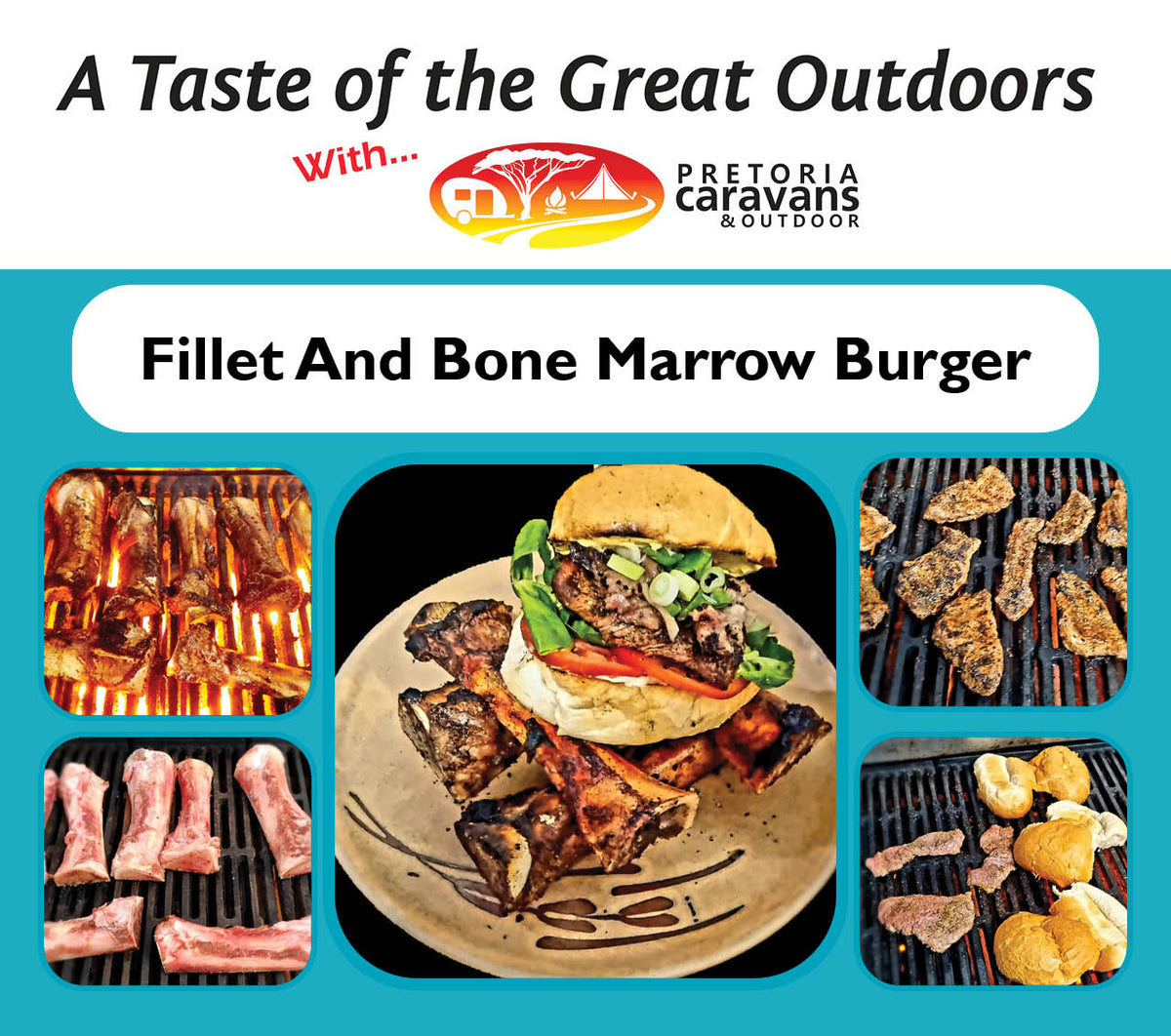 Fillet & Bone Marrow Burger – Pretoria Caravans & Outdoor